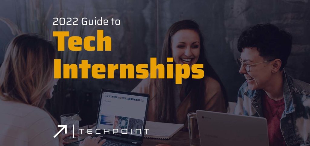 Tech Internships in 2022: What You Need to Know - TechPoint